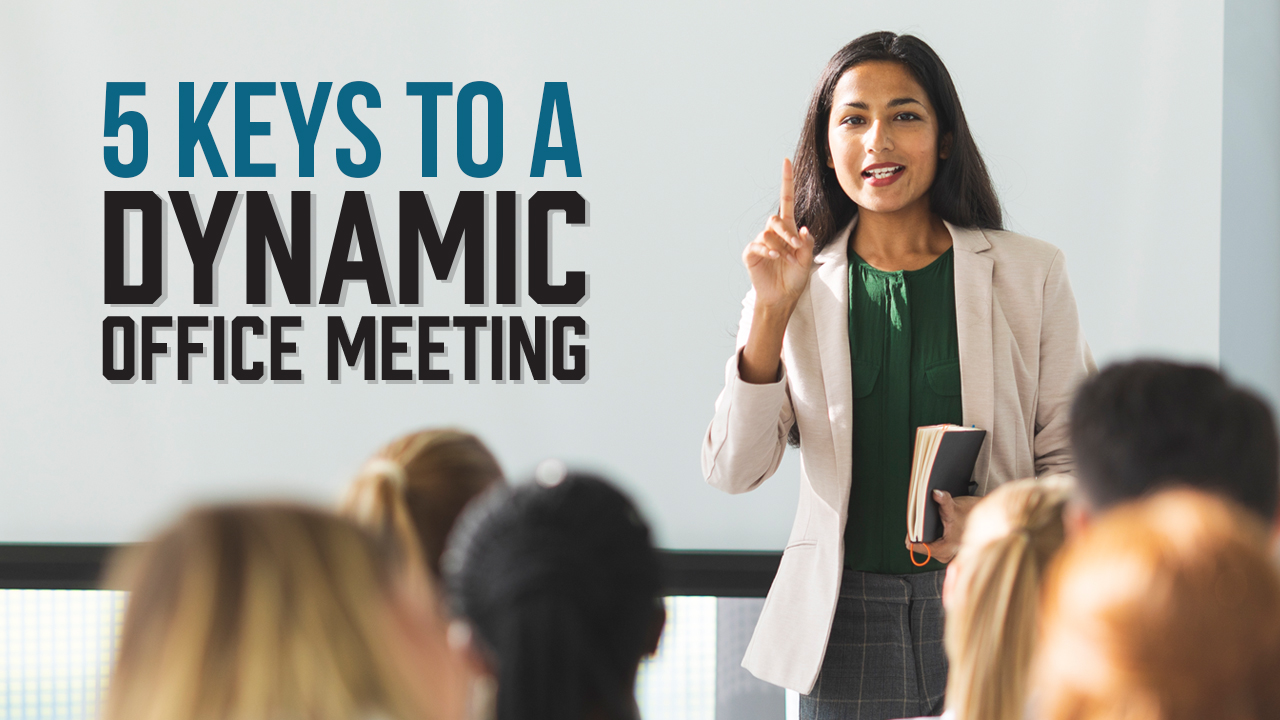 5 Keys to A Dynamic Office Meeting - Buffini & Company Resources